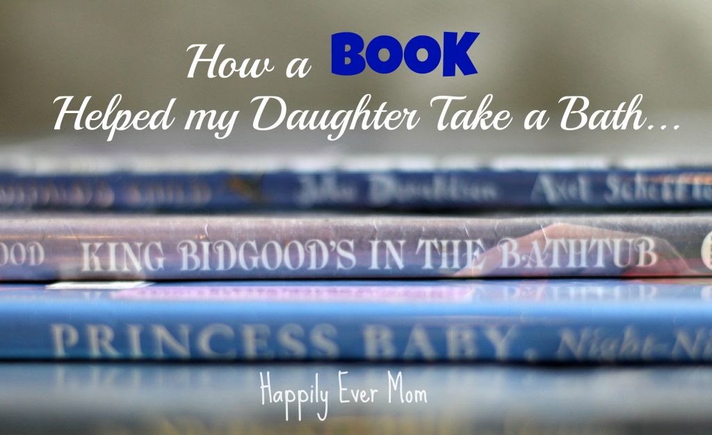 How a Book helped my daughter take a bath - Happily Ever Mom
